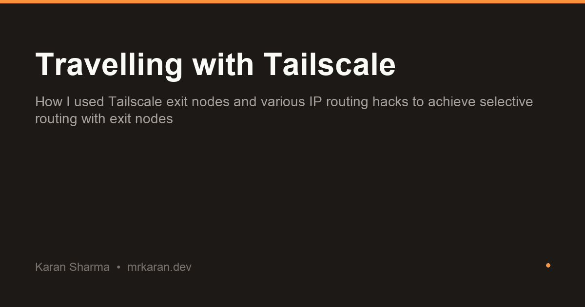 Travelling with Tailscale | Karan Sharma